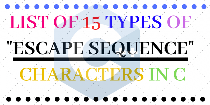 Escape Sequence In C | List Of All 15 Escape Characters Escape Sequence In C | List Of All 15 Escape Characters