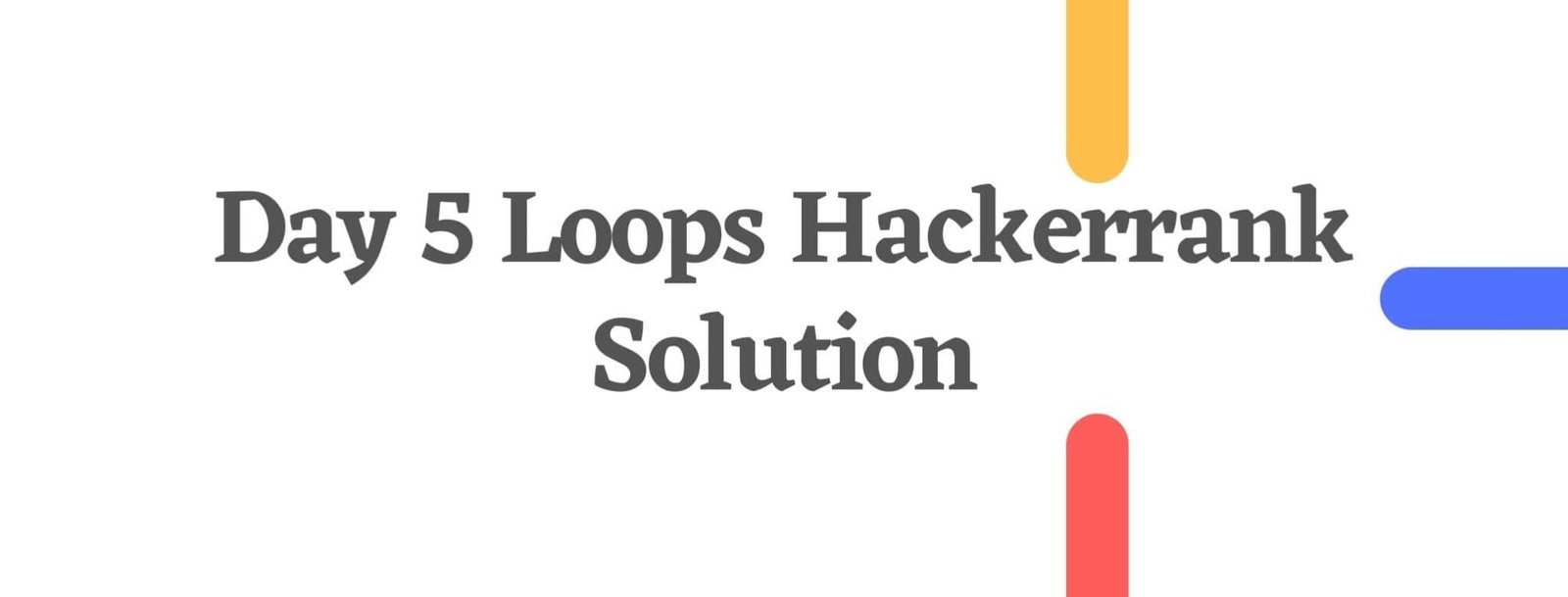Day 5 Loops Hackerrank Solution | 30 Days Of Code